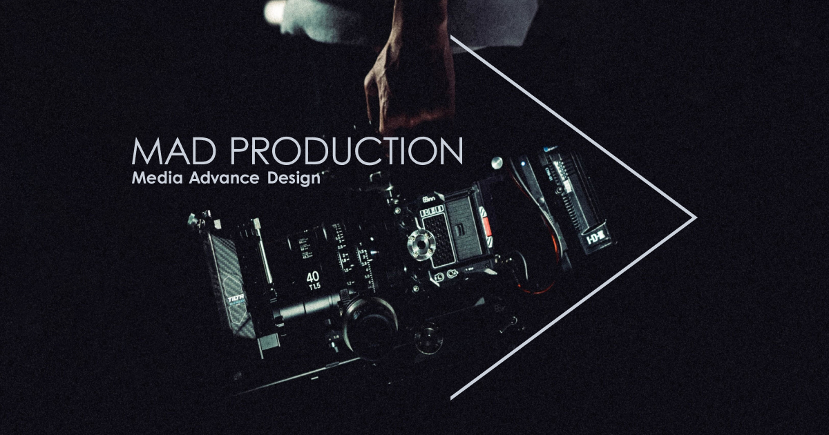 映像制作・動画制作｜MAD PRODUCTION（エムエーディープロダクション）